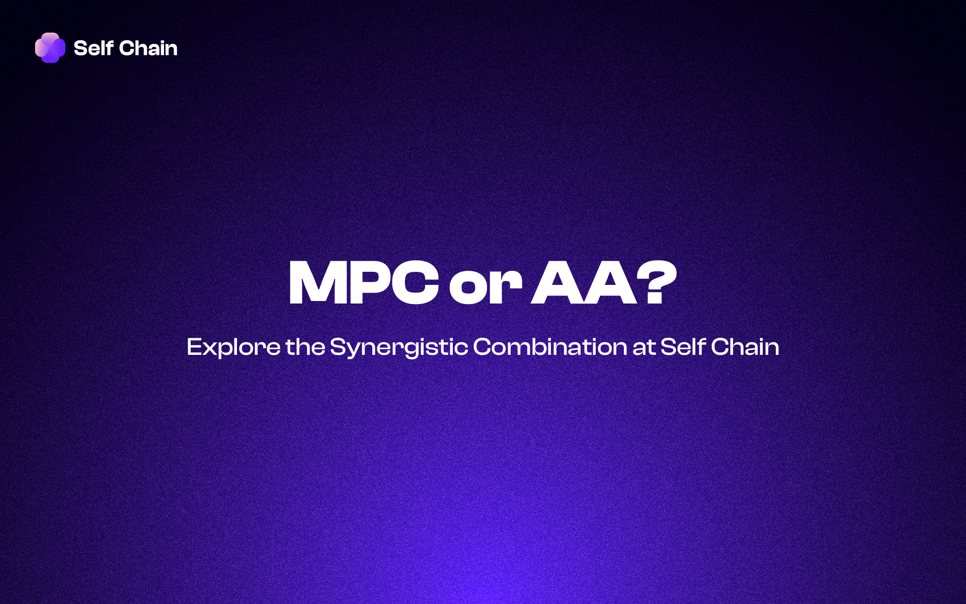 MPC or AA? Explore the Synergistic Combination at Self Chain MPC or AA? Explore the Synergistic Combination at Self Chain